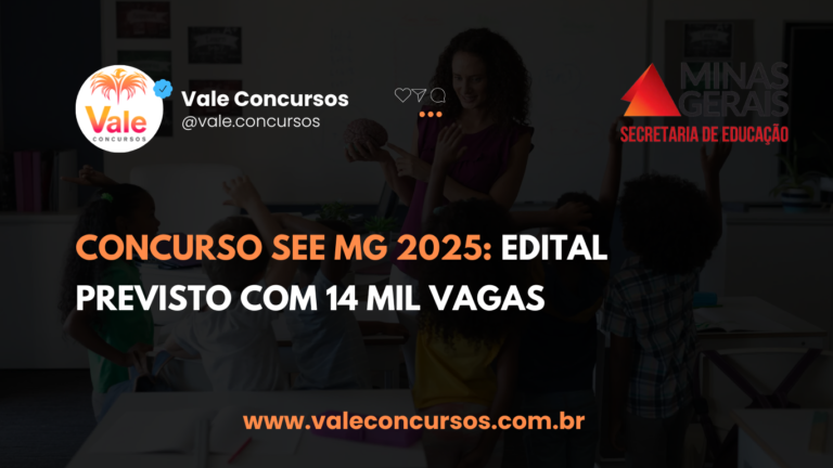 Concurso SEE MG 2025: Edital Previsto com 14 Mil Vagas – VALE CONCURSOS