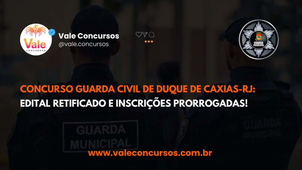 Concurso Guarda Civil de Duque de Caxias-RJ: Inscrições Prorrogadas ...