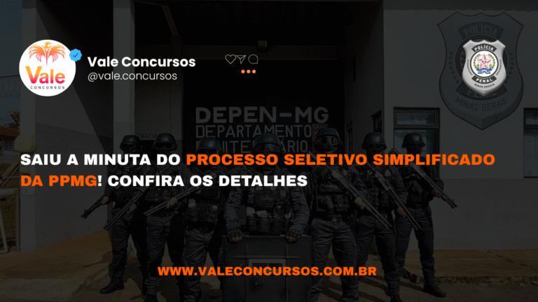 Saiu a Minuta do Processo Seletivo Simplificado da PPMG! – VALE CONCURSOS